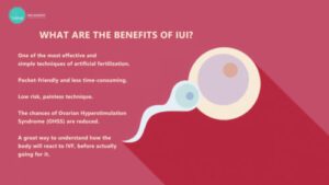 What Are The Benefits Of IUI? – IUI Treatment At Home